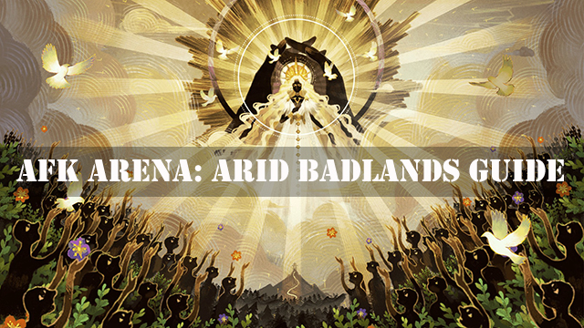 AFK Arena: Arid Badlands Guide - GameSkinny