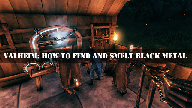 Valheim Black Metal: How to Find Black Metal and Smelt It – GameSkinny