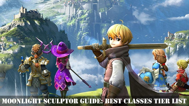Moonlight Sculptor Guide: Best Classes Tier List - GameSkinny