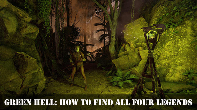 Green Hell Guide: How to Find All Four Legends – GameSkinny