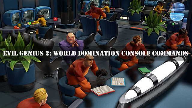 Evil Genius 2: World Domination Console Commands - GameSkinny