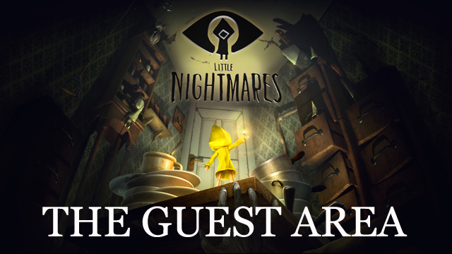 Little Nightmares Guide Walkthrough: Chapter 4 — The Guest Area ...