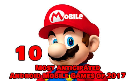 The 10 Most Anticipated Android Mobile Games for 2017 – GameSkinny