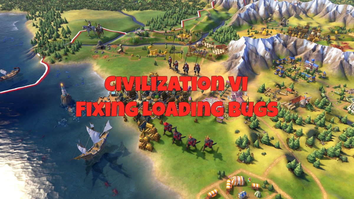 Fixing Common Civilization 6 Loading Screen Bugs and Errors – GameSkinny