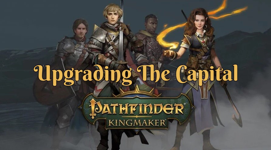 How to Upgrade Your Capital in Pathfinder: Kingmaker - GameSkinny