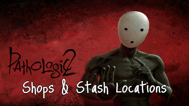 Pathologic 2 Shop, Herbs, And Hidden Stash Map Locations - GameSkinny
