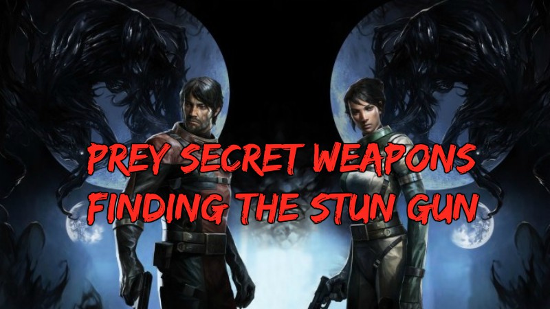 Prey Secret Weapons Guide: Finding the Stun Gun - GameSkinny