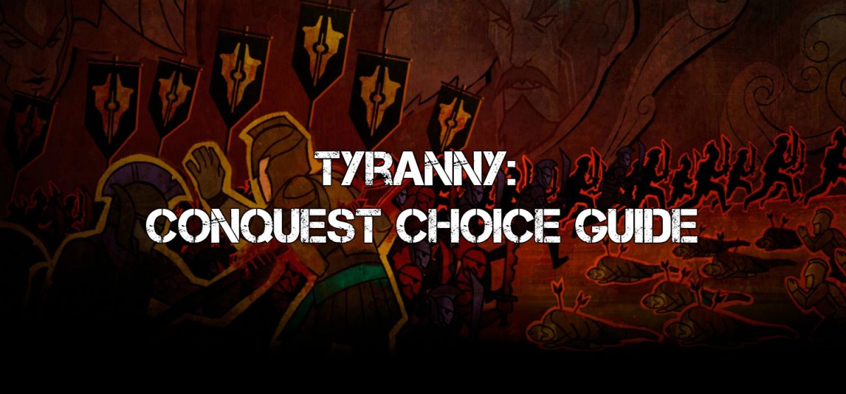 Rule with an Iron Fist: Tyranny Conquest Choice Guide – GameSkinny