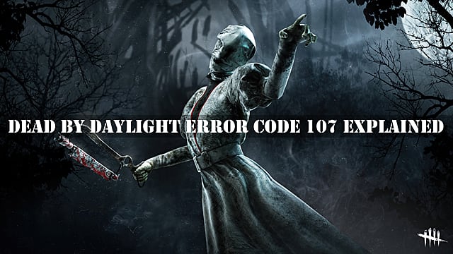 Dead by Daylight Error Code 107 Explained & Possible Fixes – GameSkinny