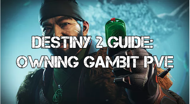 Destiny 2 Forsaken Guide: Tips for Owning Gambit’s PvE Element – GameSkinny