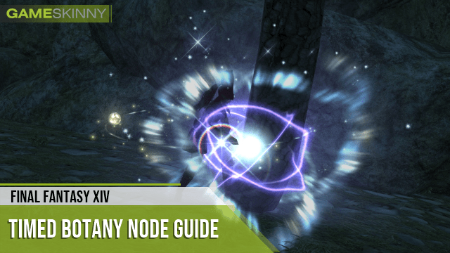 FFXIV Botany Timed Node Guide – GameSkinny