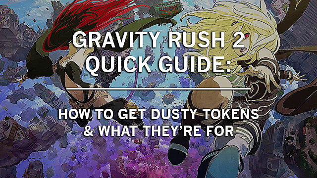 Gravity Rush 2 Guide: How to Get Dusty Tokens & What They’re For ...