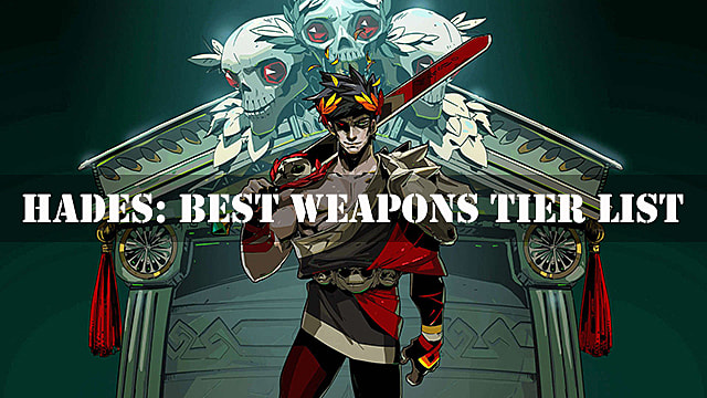 Hades Game Guide: Best Weapons Tier List – GameSkinny