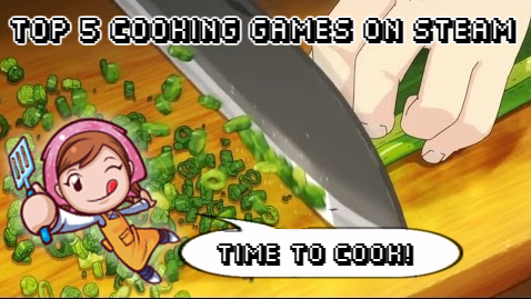 Top 5 Cooking Simulator Games on Steam - GameSkinny