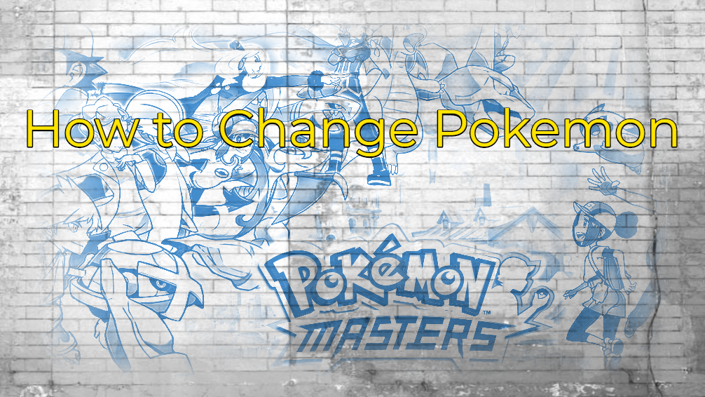 Pokemon Masters: How to Change Pokemon – GameSkinny
