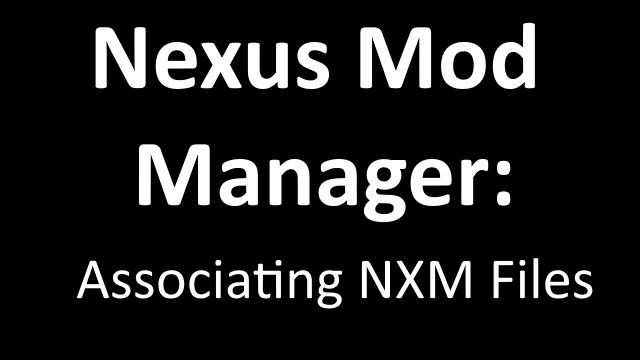 How to reassociate NXM files with Nexus Mod Manager – GameSkinny
