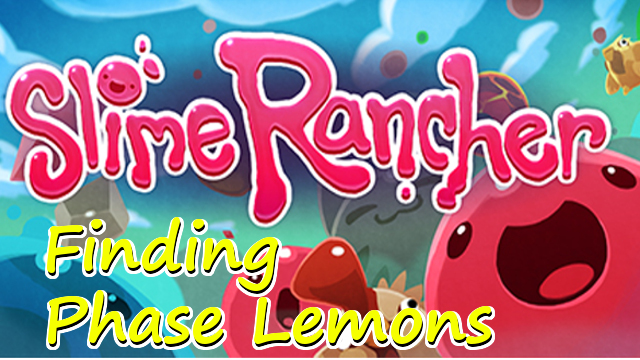 How to Harvest Phase Lemons in Slime Rancher – GameSkinny