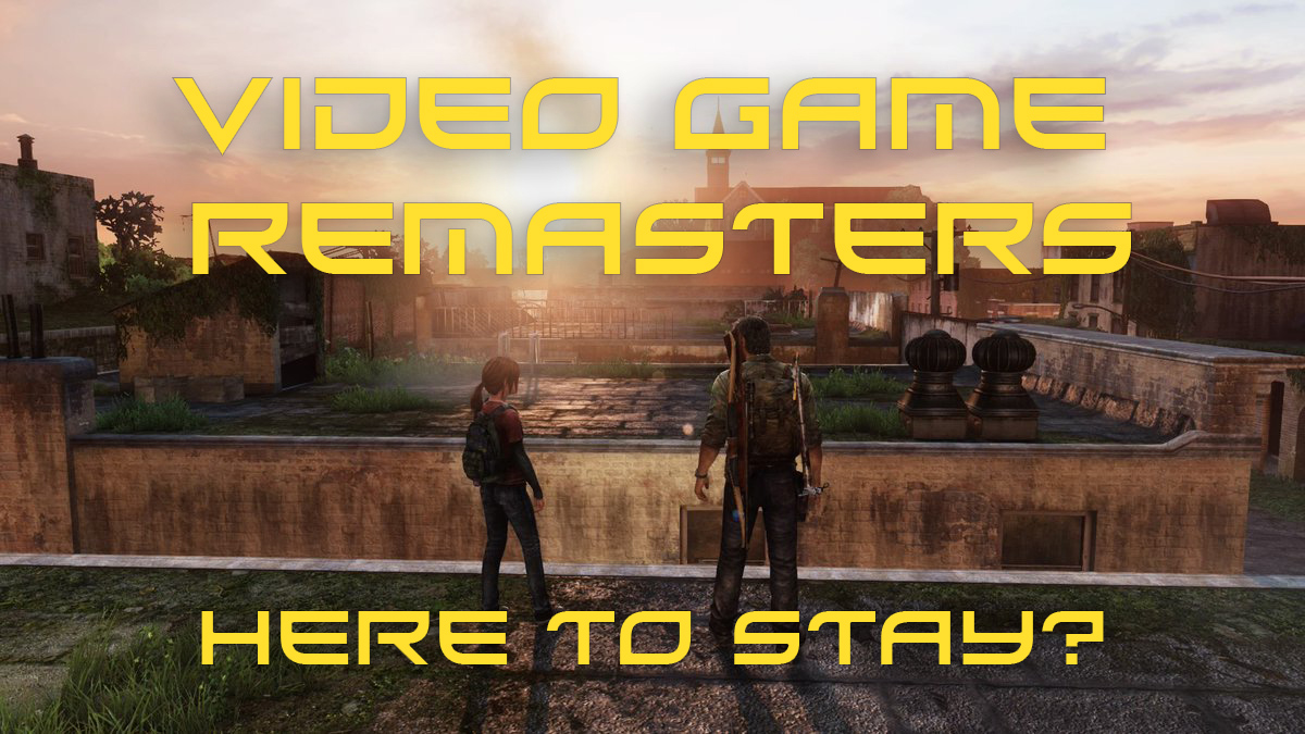 Video Game Remasters – Are they Here to Stay? – GameSkinny