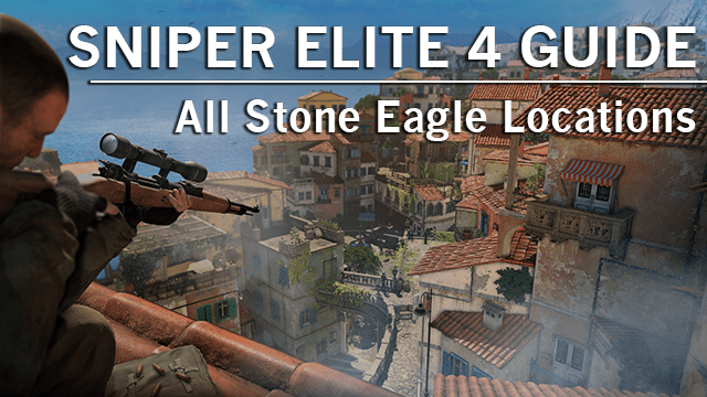Sniper Elite 4 Guide: All Stone Eagle Locations – GameSkinny