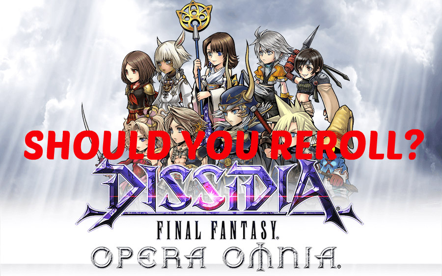 Dissidia Opera Omnia: Should You Reroll? – GameSkinny