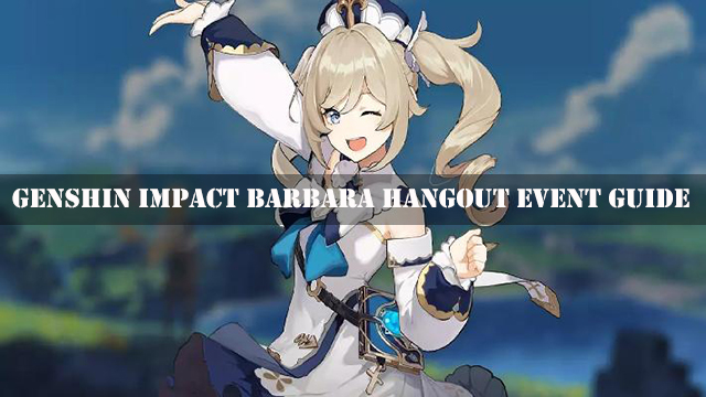 Genshin Impact Barbara Hangout Event Endings Guide – GameSkinny