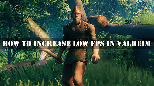 How to Increase Low FPS in Valheim – GameSkinny